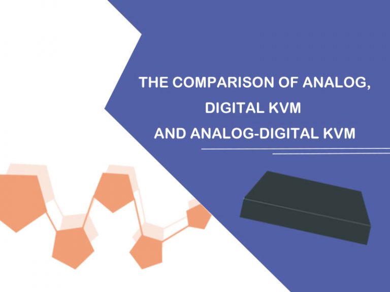 The Comparison of Analog, Digital KVM and Analog-Digital KVM - Kinan | High-quality KVM Switch ...