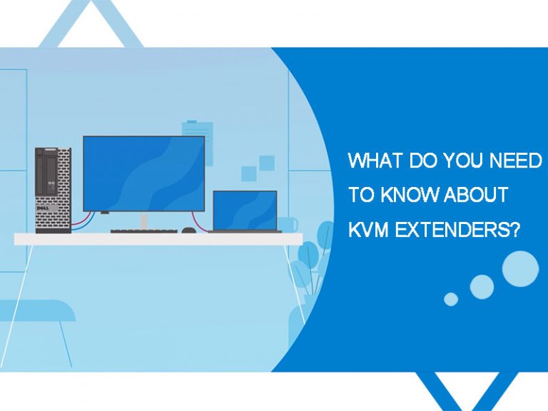 What Do You Need to Know about KVM Extenders? - Kinan | High-quality ...