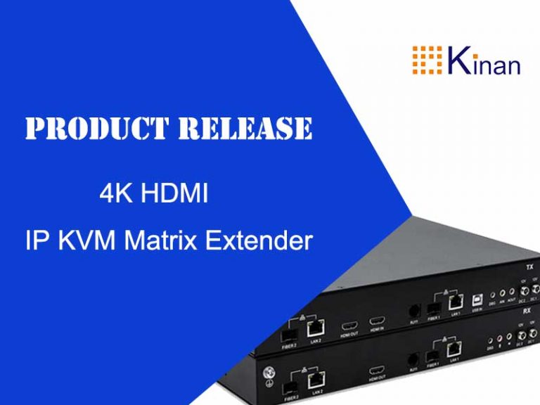 New Product: 4K HDMI IP KVM Matrix Extender over Cat5/Fiber - Kinan ...