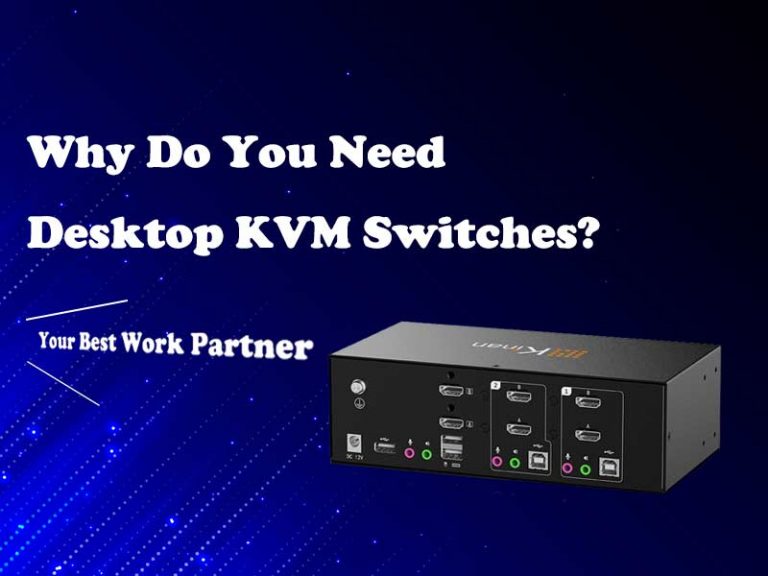 Do You Need Desktop KVM Switches? Your Best Work Partner - Kinan | High ...