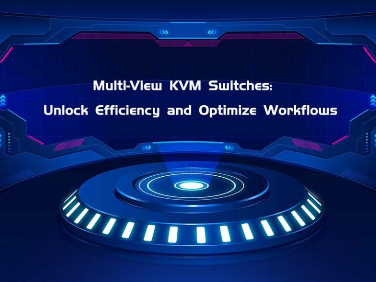 Multi-View KVM Switches: Unlock Efficiency and Optimize Workflows